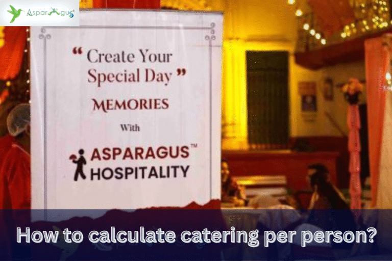 How to Calculate Catering Per Person? | Expert Event Planning Guide